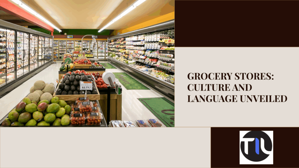 The Surprising Way Grocery Stores Reveal Culture and Language ...