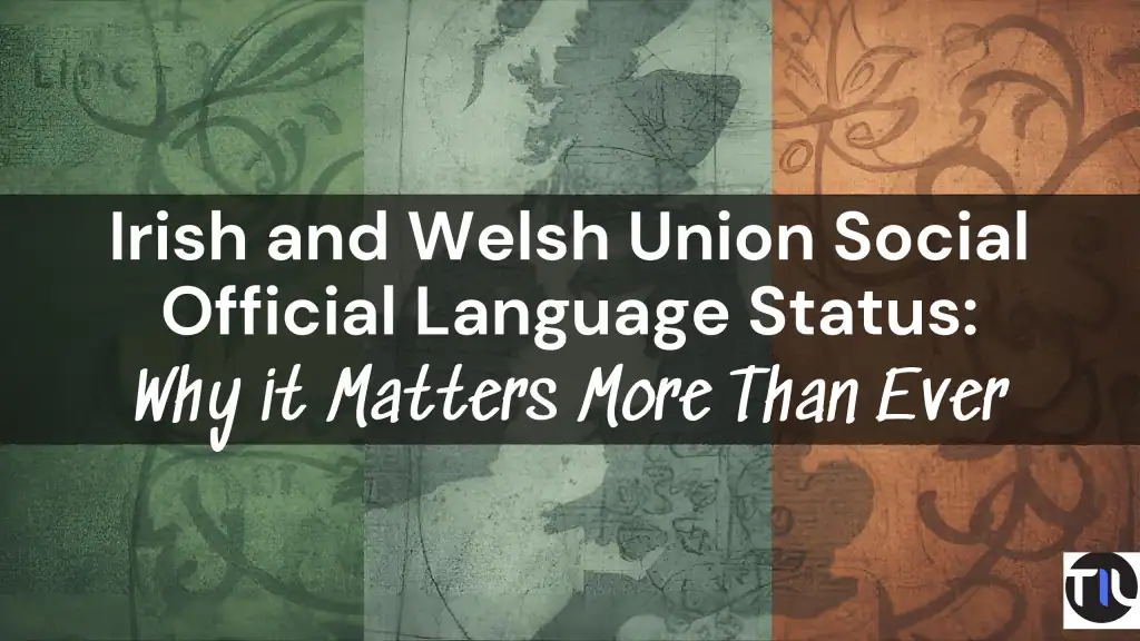 Irish and Welsh Gain Official Language Status in the UK: Why It Matters ...